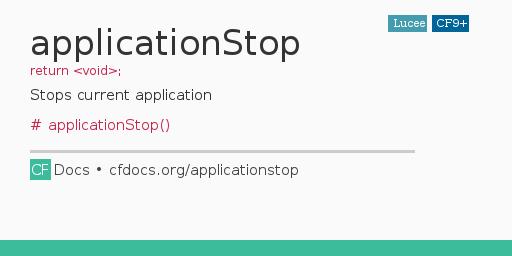 applicationStop Code Examples and CFML Documentation