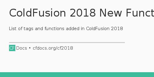 ColdFusion 2018 New Functions and Tags CFML Documentation