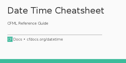 Date Time Cheatsheet CFML Documentation