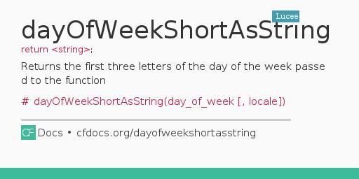dayOfWeekShortAsString Code Examples and CFML Documentation