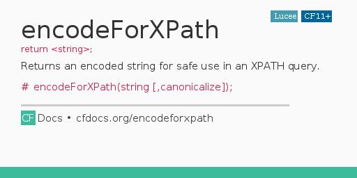encodeForXPath Code Examples and CFML Documentation