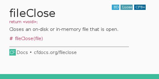 fileClose Code Examples and CFML Documentation