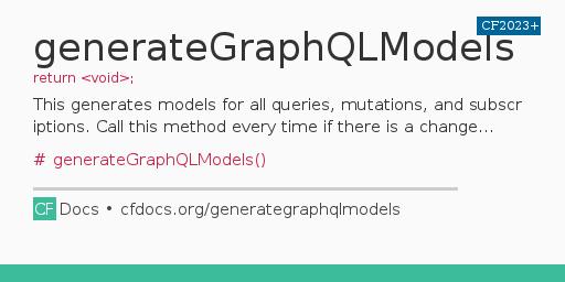 generateGraphQLModels Code Examples and CFML Documentation