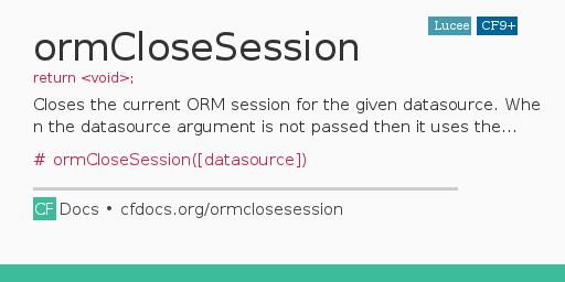 ormCloseSession Code Examples and CFML Documentation