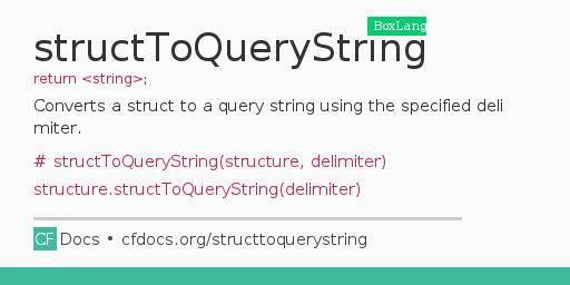 structToQueryString Code Examples and CFML Documentation