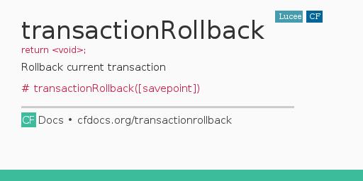 transactionRollback Code Examples and CFML Documentation