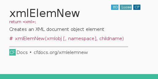 xmlElemNew Code Examples and CFML Documentation